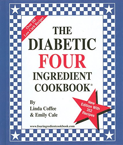 The Diabetic Four Ingredient Cookbook - Linda Coffee|Emily Cale - Good ...