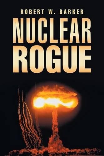 Robert W Barker Nuclear Rogue (Paperback) (UK IMPORT) 9781491785102| eBay