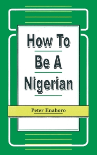 Peter Enahoro How to be a Nigerian (Poche) 9789780290214 | eBay