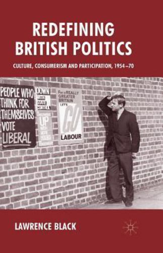 Redefining British Politics : Culture, Consumerism and Participation ...