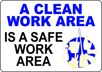 A CLEAN WORK AREA IS A SAFE WORK AREA 2 | Laminated Vinyl Decal Sticker ...
