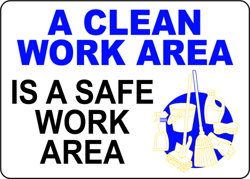 A CLEAN WORK AREA IS A SAFE WORK AREA 2 | Laminated Vinyl Decal Sticker ...