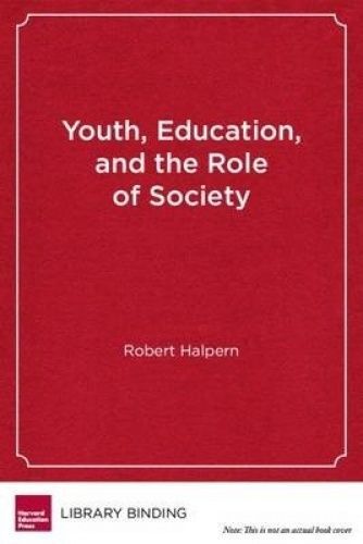 Youth, Education and the Role of Society: Rethinking Learning in the ...