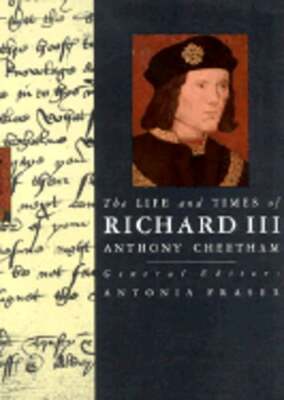 The Life and Times of Richard III by Anthony Cheetham: New ...