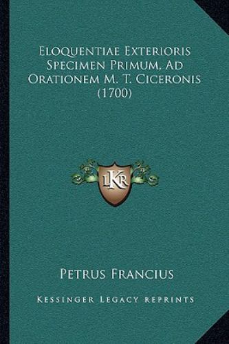 Eloquentiae Exterioris Specimen Primum, Ad Orationem M T Ciceronis by ...