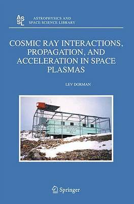 Cosmic Ray Interactions, Propagation, and Acceleration in Space Plasmas ...