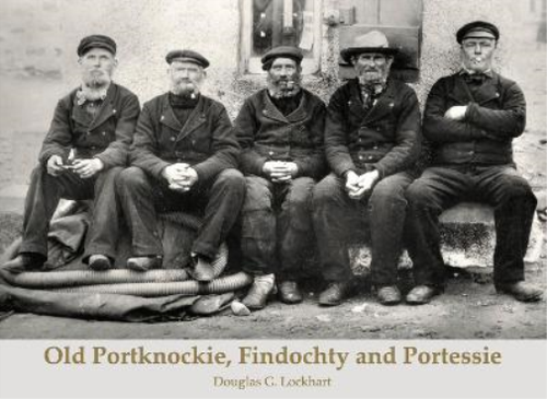 Douglas G. Lockhart Old Portknockie, Findochty and Portessie (Poche ...