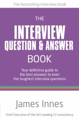 The Interview Question & Answer Book: Your definitive guide to t ...