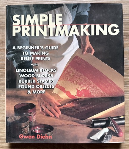 Simple Printmaking: A Beginner's Guide to Making Relief Prints Rubber ...