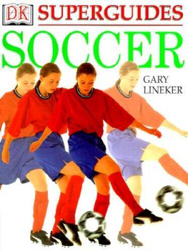 Superguides: Soccer - Hardcover By Lineker, Gary - GOOD 9780789454256| eBay