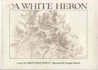 A WHITE HERON By Sarah Orne Jewett - Hardcover *Excellent Condition ...