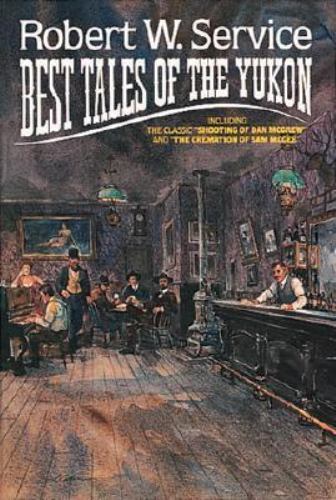 Best Tales of the Yukon by Robert Service (2001, Trade Paperback) for ...