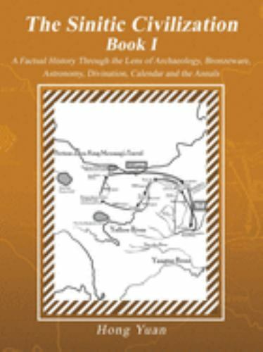 Sinitic Civilization Book I : A Factual History Through the Lens of ...