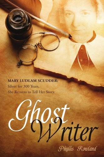GHOST WRITER: MARY LUDLAM SCUDDER: SILENT FOR 300 YEARS, By Phyllis ...