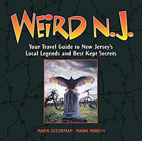 Weird N. J. : Your Travel Guide to New Jersey's Local Legends and ...