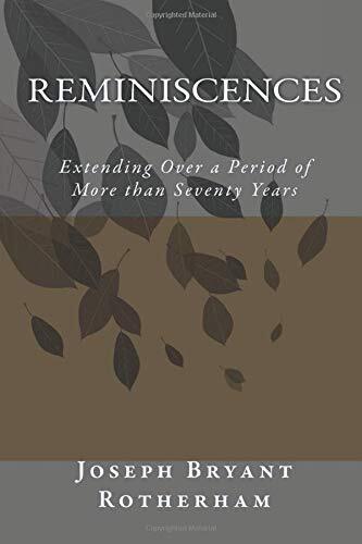 Reminiscences : Extending over a Period of More Than Seventy Years by ...
