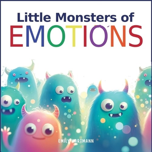 Emily Hartmann Little Monsters of Emotions (Poche) Emotional Regulation ...
