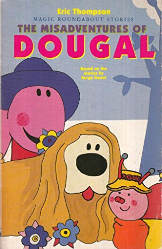 The Misadventures of Dougal (Magic Roundabout S.) by Thompson, Eric ...