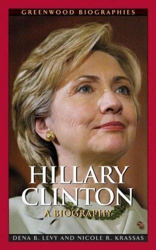 Hillary Clinton: A Biography by Levy, Dena; Krassas, Nicole ...
