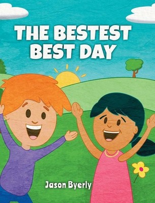 The Bestest Best Day by Jason Byerly Hardcover Book | eBay