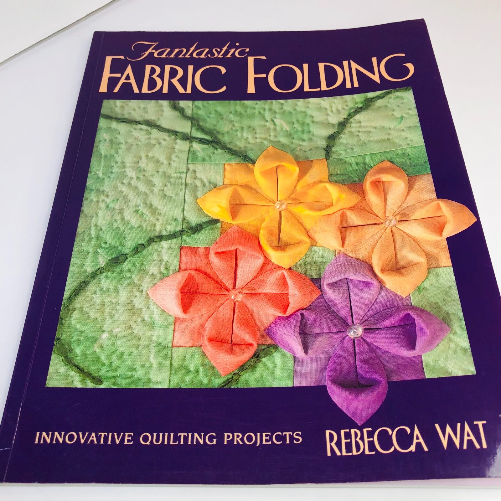 FANTASTIC FABRIC FOLDING PB Quilting Book by Rebecca Wat Fabric Piecing ...