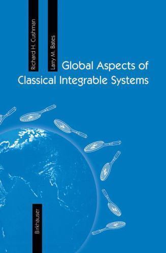 Global Aspects of Classical Integrable Systems by Richard H. Cushman ...