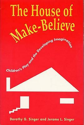 The House of Make-Believe: Children's Play and the Developing ...