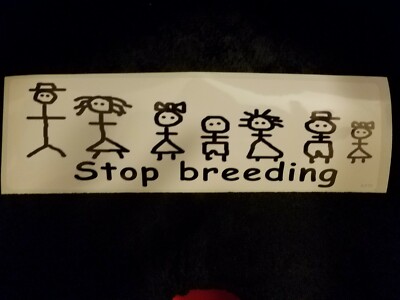 STOP BREEDING funny Stick Figure Family Novelty Vinyl Bumper Sticker ...