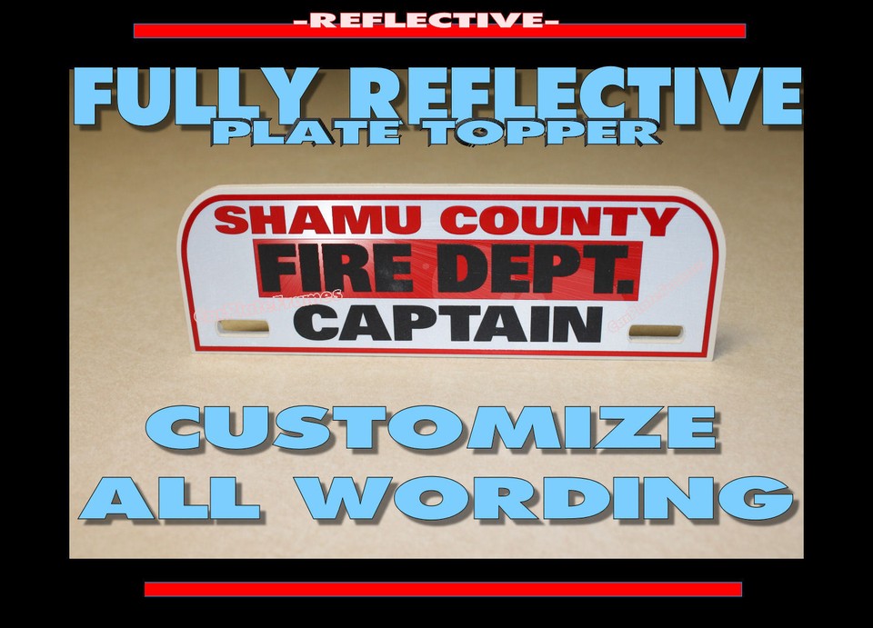 REFLECTIVE custom made Firefighter EMT FIRE License Plate frame Topper ...