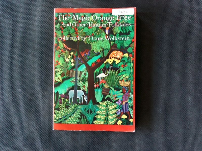 The magic orange tree, and other Haitian folktales. Wolkstein, Diane ...