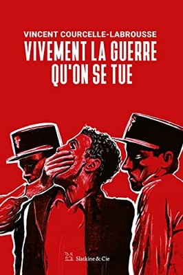 Vivement la guerre qu'on se tue de Vincent Courcelle-Labrousse | eBay