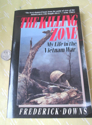 THE KILLING ZONE; MY LIFE In The VIETNAM WAR,1993,Frederick Downs | eBay