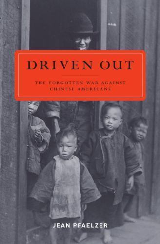 Driven Out : The Forgotten War Against Chinese Americans by Jean ...
