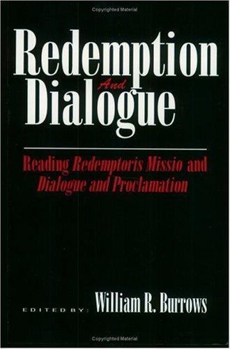 Redemption and Dialogue: Reading Redemptoris Missio and Dialogue and ...
