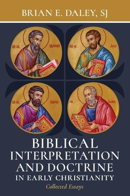 Brian E Daley Biblical Interpretation and Doctrine in Early C ...
