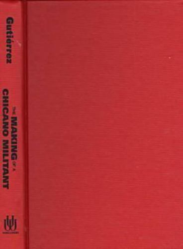 Making of a Chicano Militant : Lessons from Cristal by Jose Angel ...