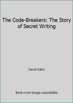The Code-Breakers: The Story of Secret Writing by David Kahn | eBay