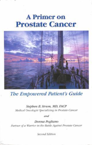 Primer on Prostate Cancer : The Empowered Patient's Guide by Stephen ...