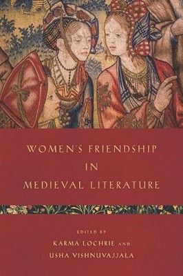Women's Friendship in Medieval Literature by Karma Lochrie Paperback ...