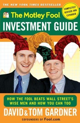 The Motley Fool Investment Guide (Completely Revised and Expanded) (How ...