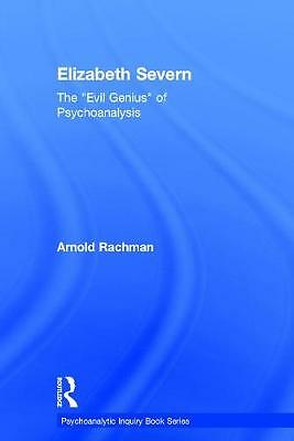 Elizabeth Severn: The Evil Genius of Psychoanalysis by Arnold WM ...