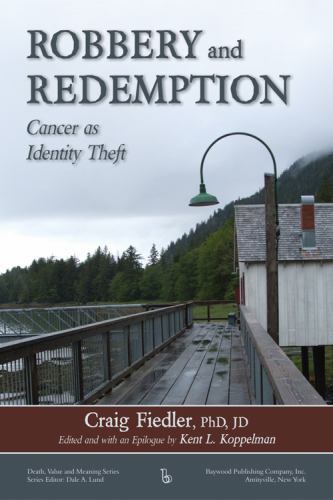 Death, Value and Meaning Ser.: Robbery and Redemption : Cancer As ...