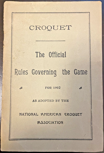 Croquet: The Official Rules Governing the Game for 1902, Nat Am Croquet ...