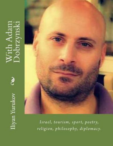 With Adam Dobrzynski : Israel, Tourism, Sport, Poetry, Religion ...