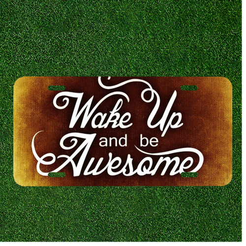 Custom Personalized License Plate Auto Tag With Wake Up And Be Awesome ...