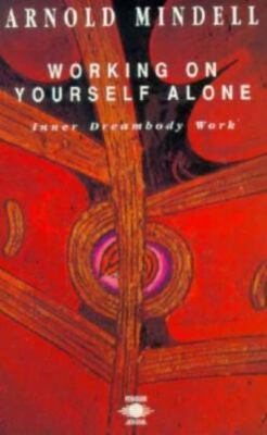 Working on Yourself Alone : Inner Dreambody Work by Arnold Mindell ...