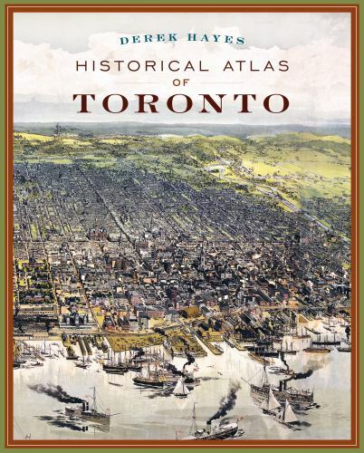 Historical Atlas of Toronto - paperback Hayes, Derek 9781553654971 | eBay