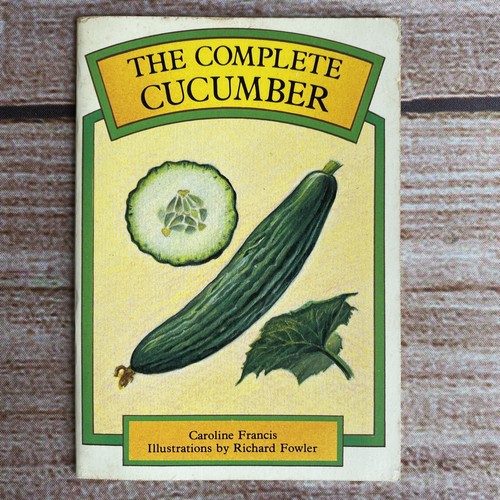 The Complete Cucumber by Caroline Francis ~ vintage 1982 paperback ...