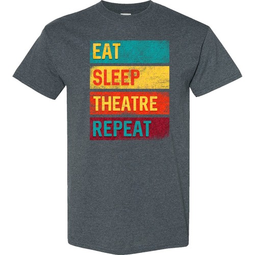 Inktastic Eat Sleep Theatre Repeat Drama Gift For Actor T-Shirt Theater ...