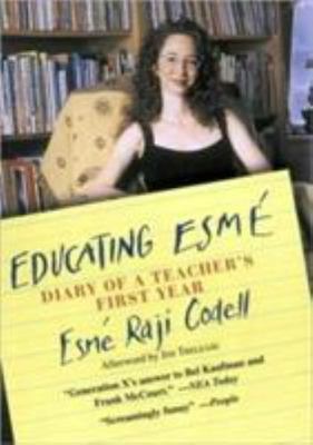 Educating ESME: Diary of a Teacher's First Year by Codell, Esme Raji ...